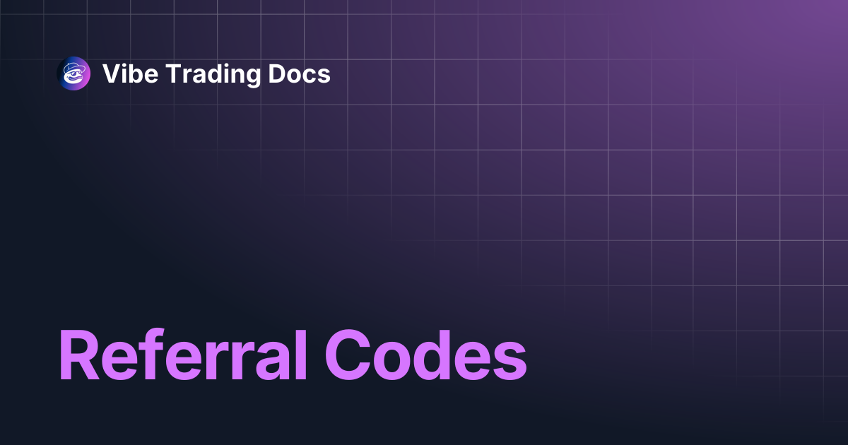 Referral Codes | Vibe Trading Docs